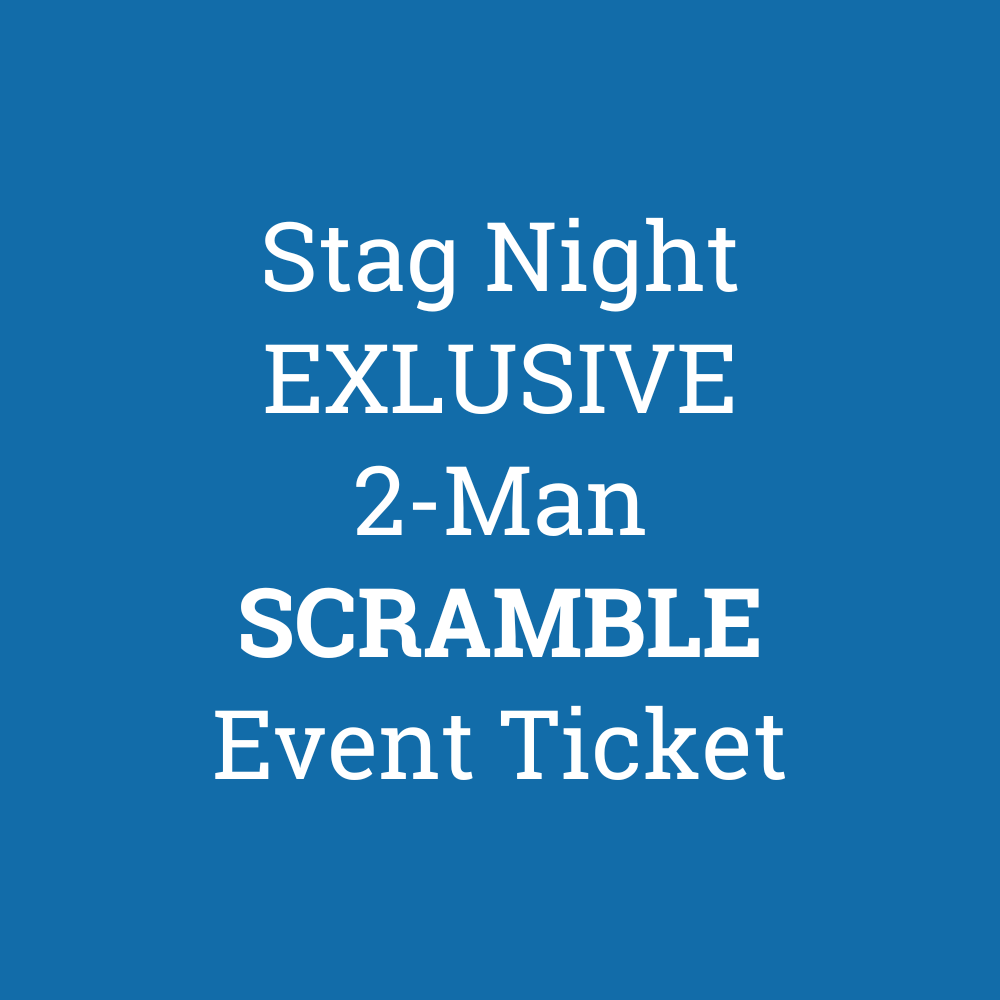 Stag Night 2-Man Scramble Event Ticket | Whisky Run Golf Club